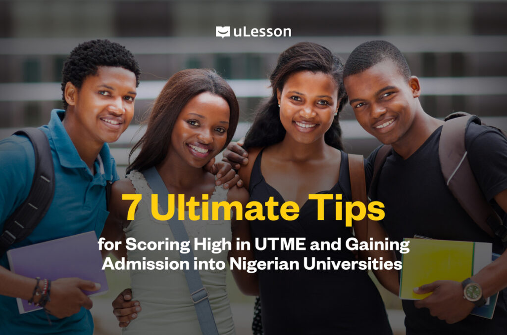 7 Tips to Score High in UTME and Gain Admission into University - uLesson
