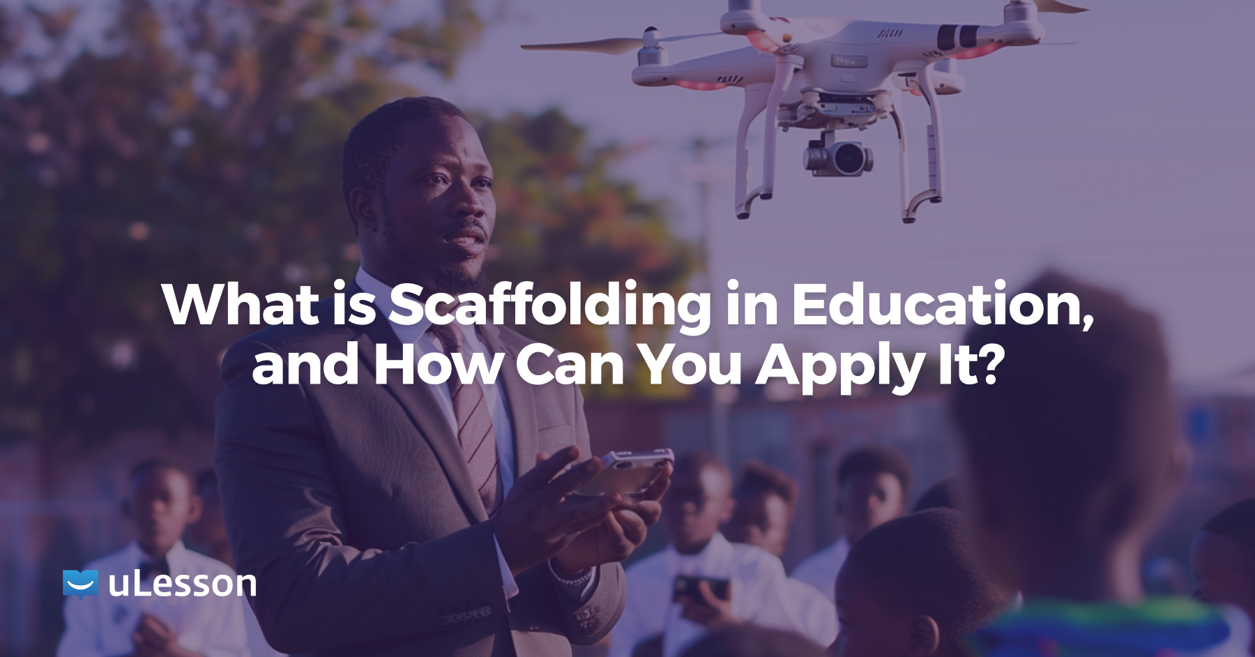 What is Scaffolding in Education, and How Can You Apply It? - uLesson